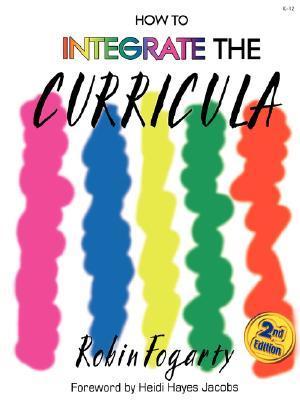 How to Integrate the Curricula by Robin J. Fogarty | Goodreads