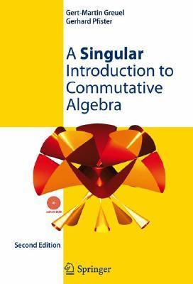 A Singular Introduction to Commutative Algebra by Gert-Martin Greuel ...