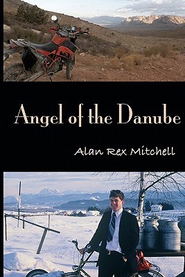 Angel of the Danube: 2010 Edition by Alan Rex Mitchell | Goodreads