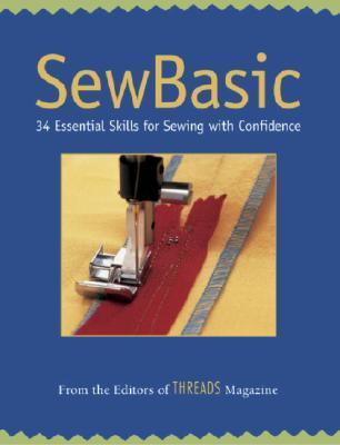 SewBasic: 34 Essential Skills for Sewing with Confidence by Threads ...