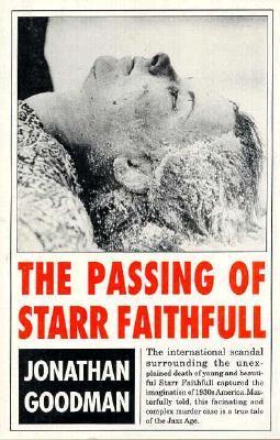 The Passing of Starr Faithful by Jonathan Goodman | Goodreads