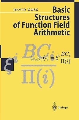 Basic Structures of Function Field Arithmetic by David Goss | Goodreads