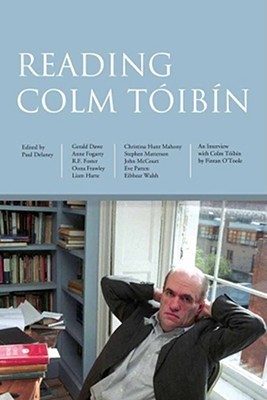 Reading Colm Tóibín by Paul Delaney | Goodreads