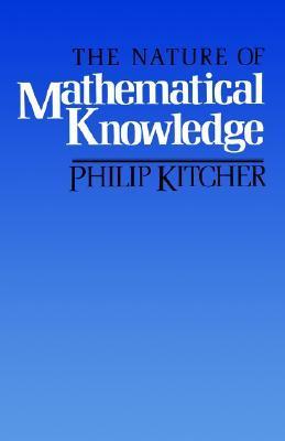 The Nature of Mathematical Knowledge by Philip Kitcher | Goodreads