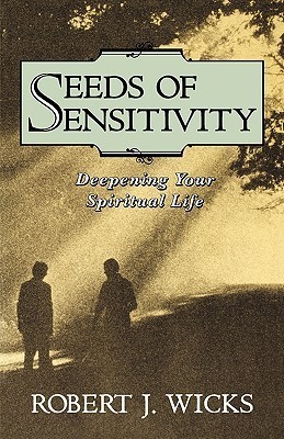 Seeds of Sensitivity by Robert J. Wicks | Goodreads