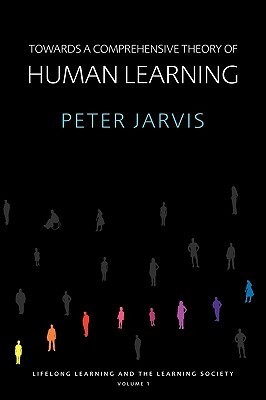 Towards a Comprehensive Theory of Human Learning by Peter Jarvis ...