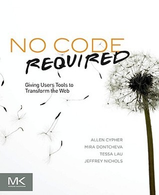 No Code Required: Giving Users Tools to Transform the Web by Allen ...