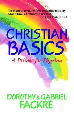Christian Basics: A Primer for Pilgrims by Mrs. Dorothy Fackre | Goodreads