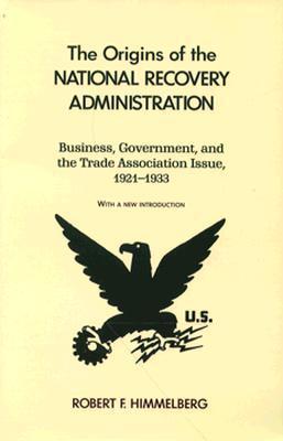 The Origins of the National Recovery Administration by Robert ...