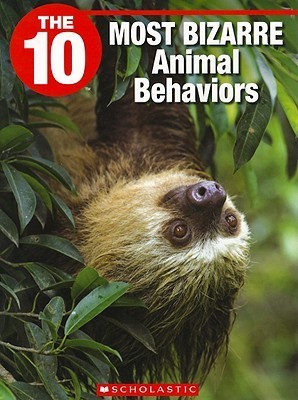 The 10 Most Bizarre Animal Behaviors by Judi-Lynn Laman | Goodreads