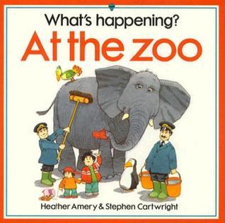 What's Happening? At the Zoo by Heather Amery | Goodreads