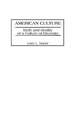 American Culture: Myth and Reality of a Culture of Diversity by Larry L ...