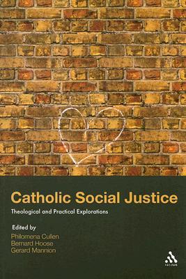 Catholic Social Justice: Theological and Practical Explorations by ...