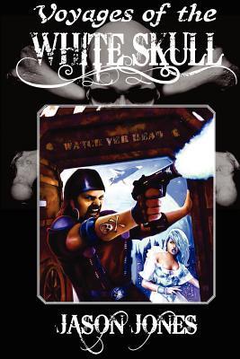 Voyages of the White Skull by Jason Jones | Goodreads