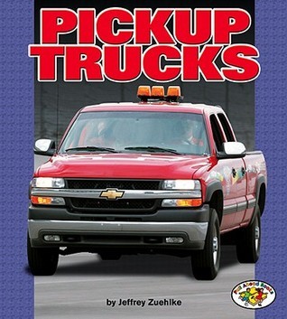 Pickup Trucks (Pull Ahead Books) by Jeffrey Zuehlke | Goodreads