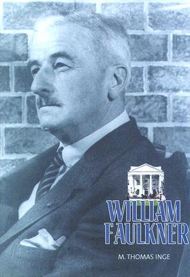 William Faulkner: Overlook Illustrated Lives by M. Thomas Inge | Goodreads