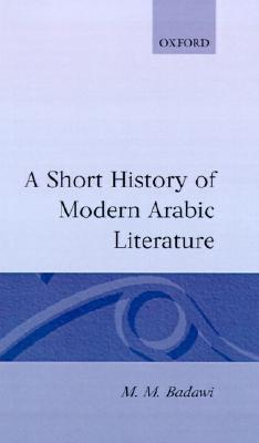 A Short History of Modern Arabic Literature by Muḥammad Muṣṭafá Badawī ...