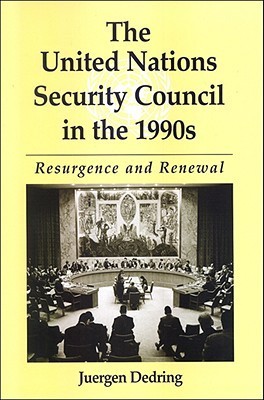 The United Nations Security Council in the 1990s: Resurgence and ...