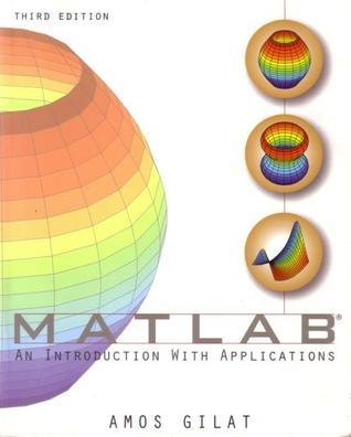 MATLAB: An Introduction with Applications by Amos Gilat | Goodreads