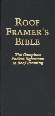 Roof Framer's Bible: The Complete Pocket Reference to Roof Framing 2nd ...