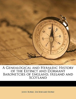 A Genealogical and Heraldic History of the Extinct and Dormant ...