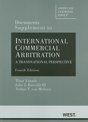 Documents Supplement to International Commercial Arbitration: A ...