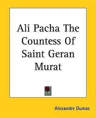 Ali Pacha / The Countess Of Saint Geran / Murat by Alexandre Dumas ...
