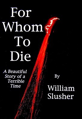 For Whom to Die by William S. Slusher | Goodreads