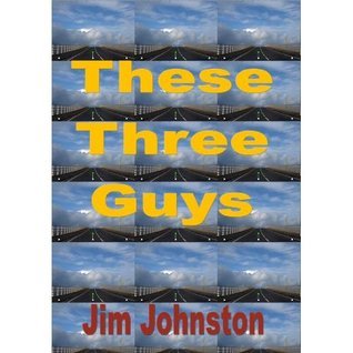 These Three Guys by Jim Johnston | Goodreads