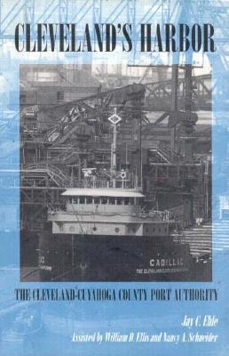 Cleveland's Harbor: The Cleveland-Cuyahoga County Port Authority by Jay ...