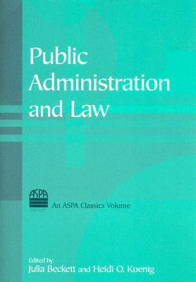 Public Administration and Law (ASPA Classics) by Julia Beckett | Goodreads