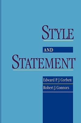 Style and Statement by Edward P.J. Corbett | Goodreads