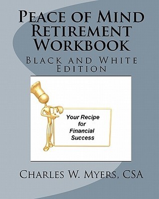 Peace of Mind Retirement Workbook: Your Recipe for Financial Success in ...