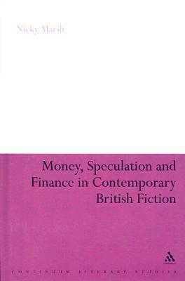 Money, Speculation and Finance in Contemporary British Fiction by Nicky ...