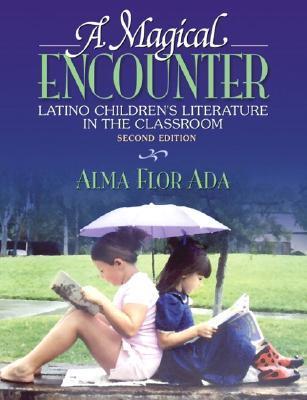 A Magical Encounter: Latino Children's Literature in the Classroom by ...