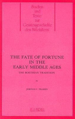 The Fate of Fortune in the Middle Ages: The Boethian Tradition by ...