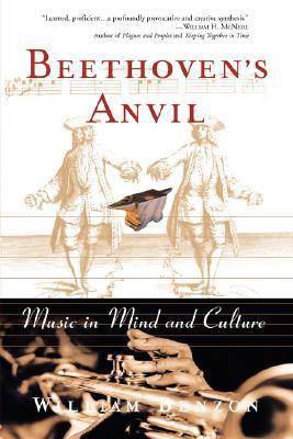Beethoven's Anvil: Music in Mind and Culture by William L. Benzon ...