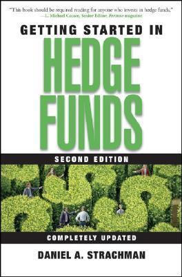 Getting Started in Hedge Funds by Daniel A. Strachman | Goodreads