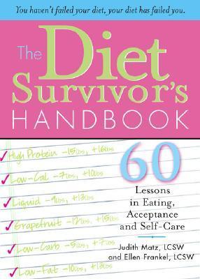Diet Survivor's Handbook: 60 Lessons in Eating, Acceptance And Self ...