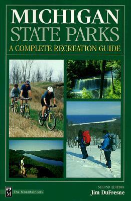 Michigan State Parks: A Complete Recreation Guide by Jim Dufresne ...