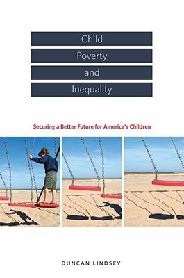 Child Poverty and Inequality: Securing a Better Future for America's ...