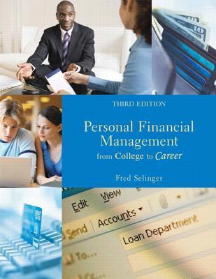 Personal Financial Management: From College to Career by Fred Selinger ...