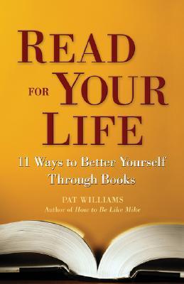 Read for Your Life: 11 Ways to Better Yourself Through Books by Pat ...