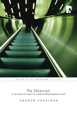 Re: mission (Faith in an Emerging Culture) by Andrew Perriman | Goodreads