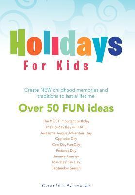 Holidays for Kids by Charles Pascalar | Goodreads