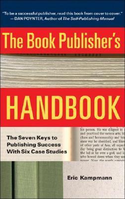 The Book Publisher's Handbook: The Seven Keys to Publishing Success ...