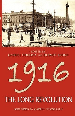 1916: The Long Revolution by Gabriel Doherty | Goodreads