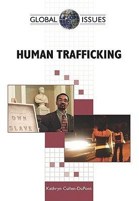 Human Trafficking (Global Issues) by Kathryn Cullen-DuPont | Goodreads