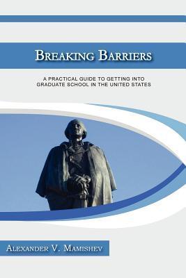 Breaking Barriers: A Practical Guide to Getting into Graduate School in ...