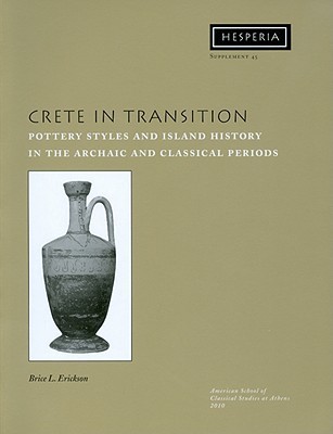 Crete in Transition: Pottery Styles and Island History in the Archaic ...